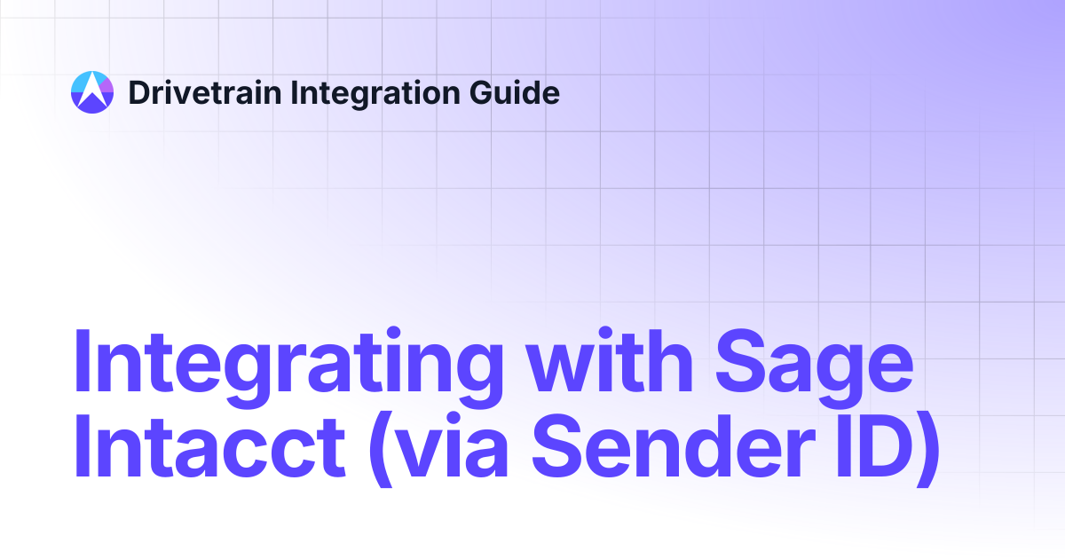 Integrating with Sage Intacct (via Sender ID) | Drivetrain Integration ...