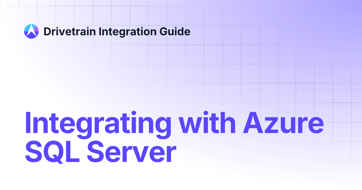 Integrating with Azure SQL Server | Drivetrain Integration Guide